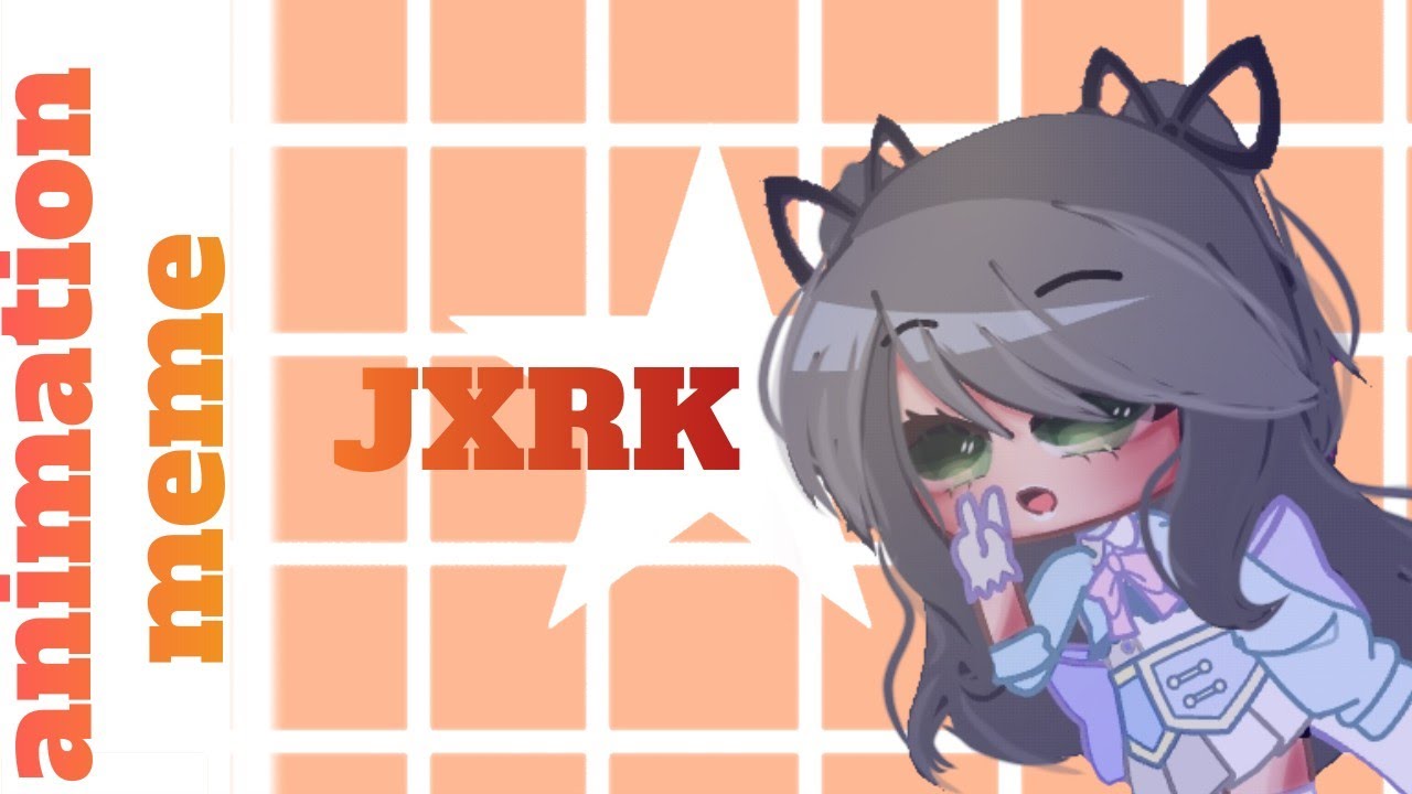 JXRK!//animation meme//gacha//special 320 subs♡// - YouTube
