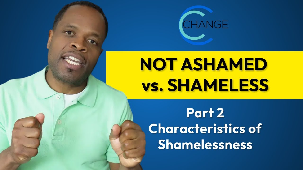 Not Ashamed vs Shameless Part 2 - Characteristics of Shamelessness ...