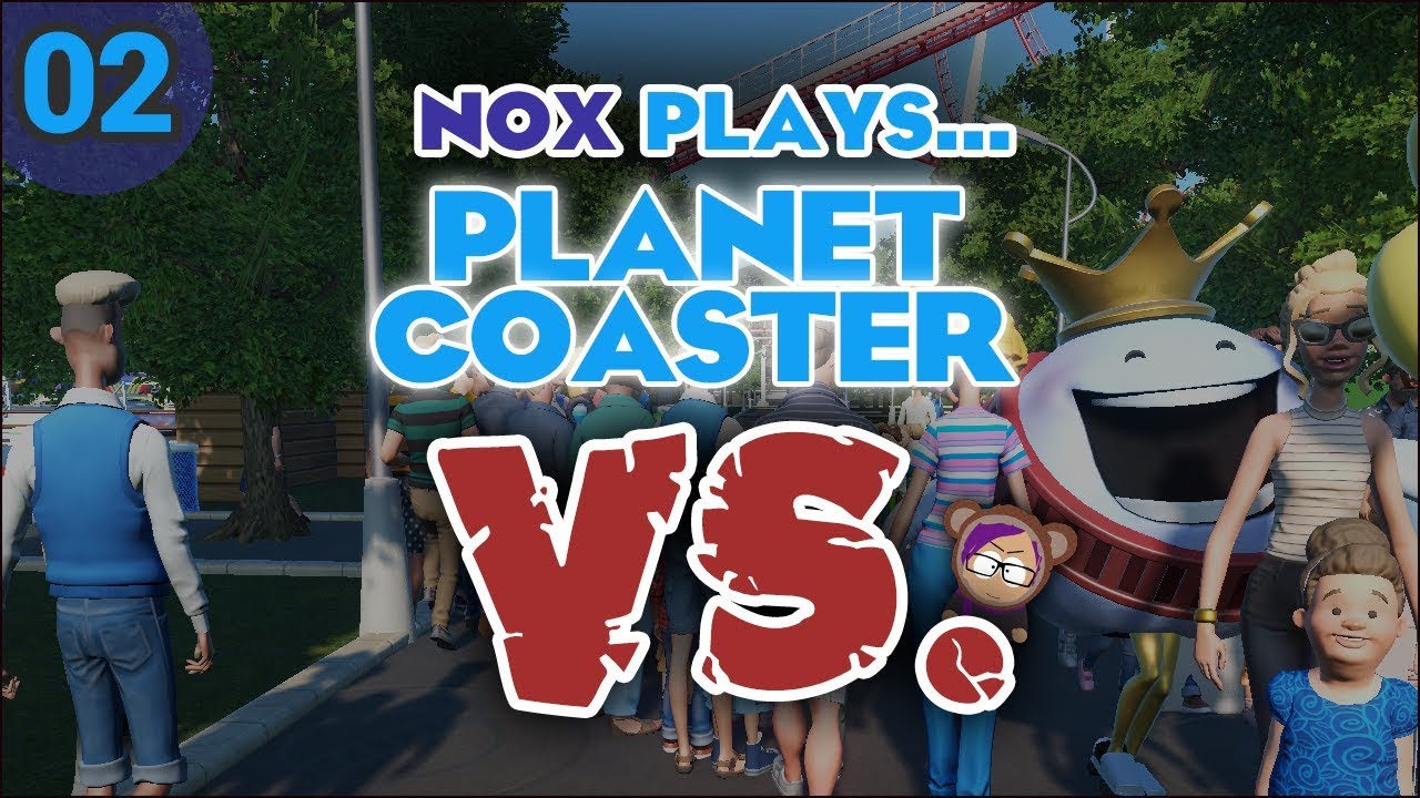 Nox Plays... Planet Coaster: vs. Nox (Custom Scenario Challenge), Ep. 2 ...