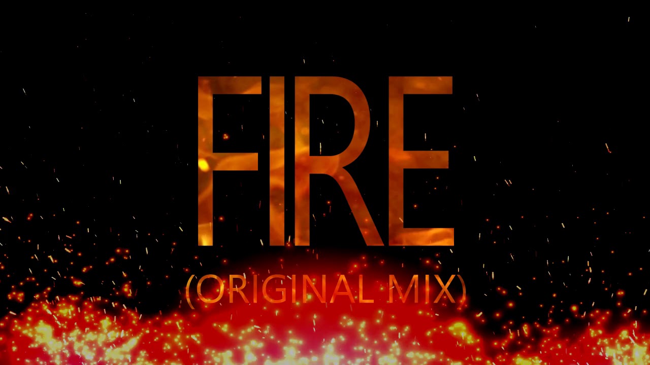 Fire (Original Mix) - YouTube