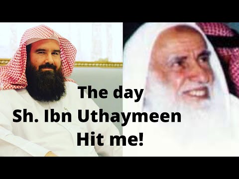 The day Shaykh Ibn Uthaymeen Hit me!