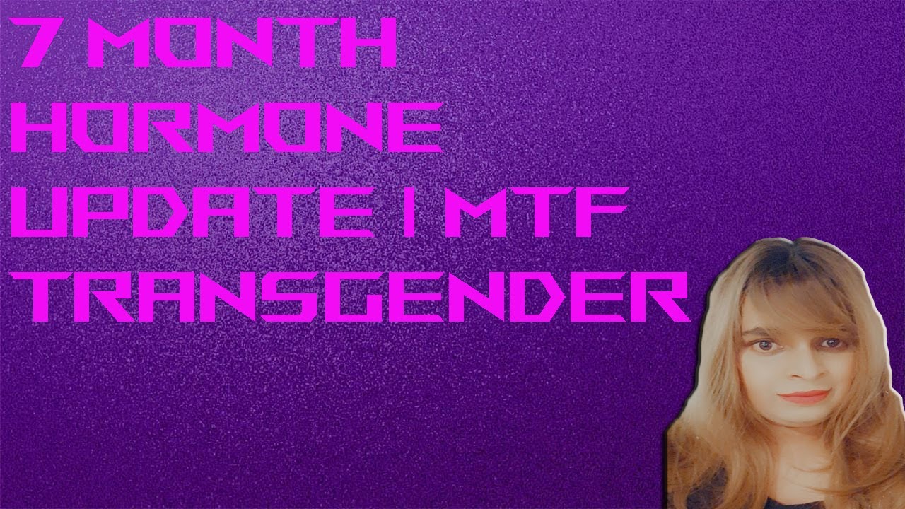 7 Month Hormone Update | MTF Transgender - YouTube