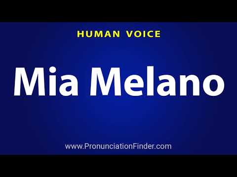 How To Pronounce Mia Melano