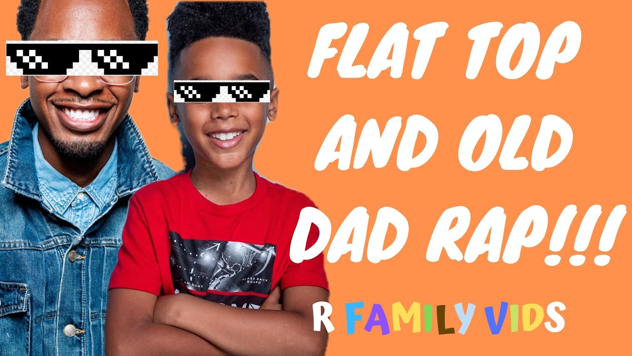 THE FLAT TOP AND OLD DAD RAP VIDEO!!! - YouTube
