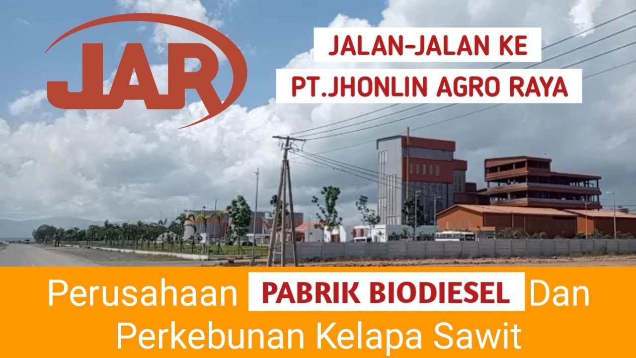 PT.Jhonlin Agro Raya Adalah Perusahaan Pabrik Biodiesel Dan Perkebunan ...