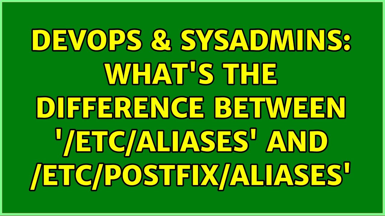 DevOps & SysAdmins: what's the difference between '/etc/aliases' and /etc/postfix/aliases' - YouTube