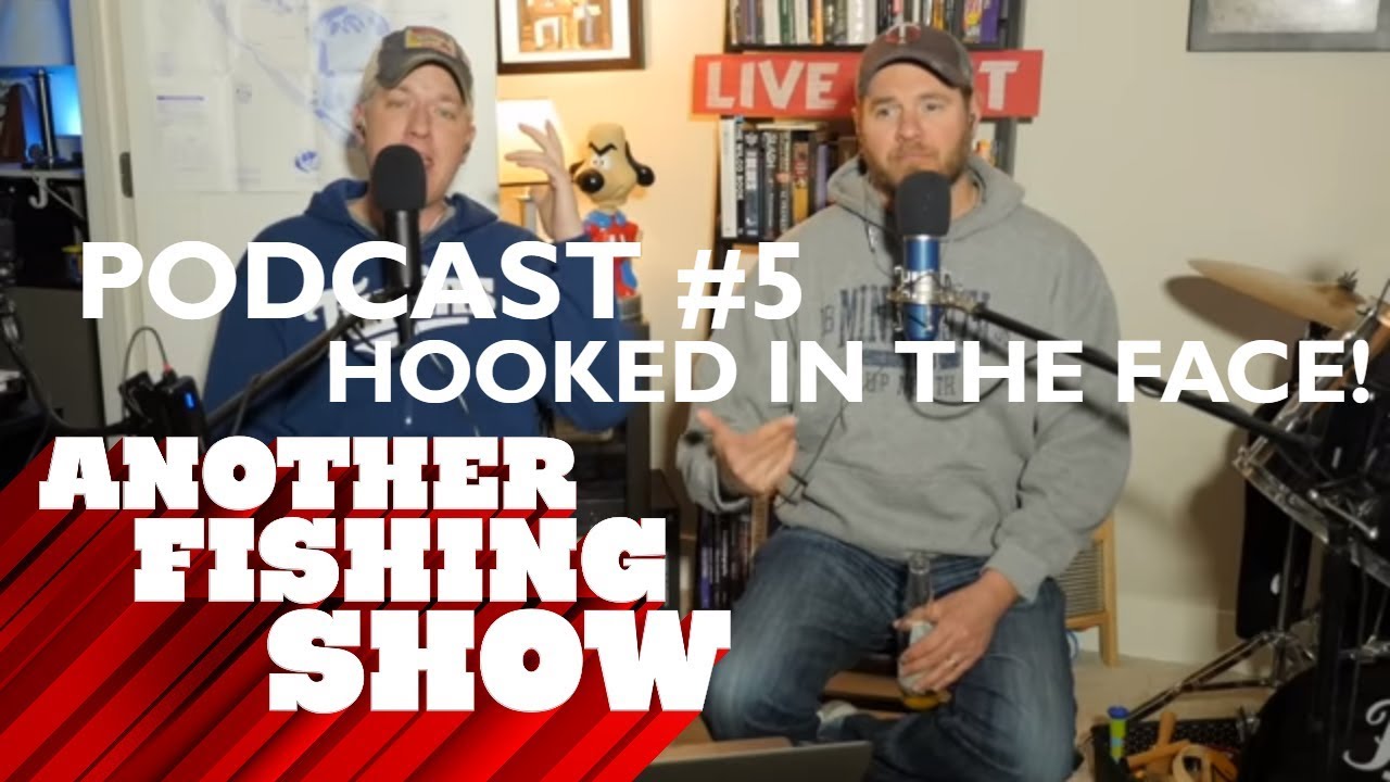 Another Fishing Show Podcast #5 - Hooked in the Face! - YouTube
