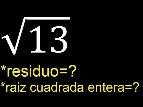 Raiz cuadrada entera de 13 , √13 . Residuo - YouTube