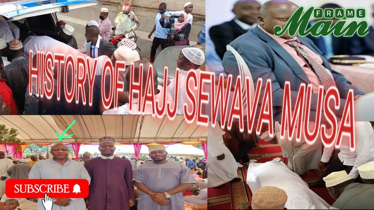 HISTORY OF HAJJ SEWAVA MUSA| LESSONS TO UGANDA MUSLIM COMMUNITY - YouTube
