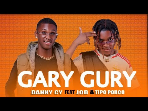 Gary Gury - Danny Cy feat ( Job & Tipo Porco)[ Prod. Dragon street, Te ...