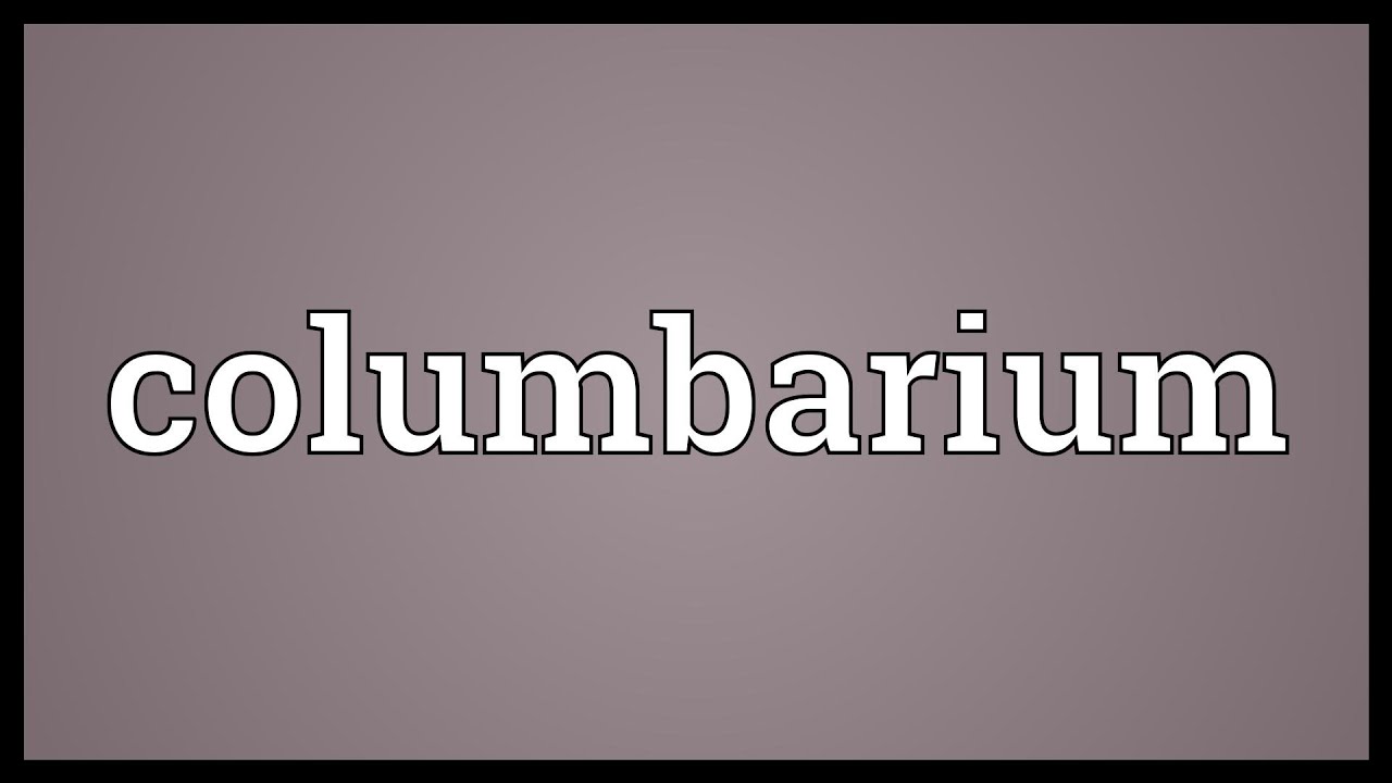 Columbarium Meaning - YouTube