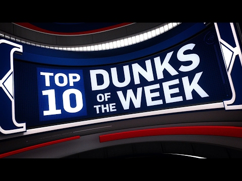 Top 10 Dunks of the Week: 02.05.17 - 02.11.17