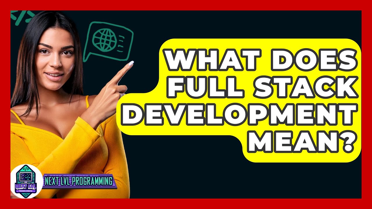 What Does Full Stack Development Mean? - Next LVL Programming - YouTube