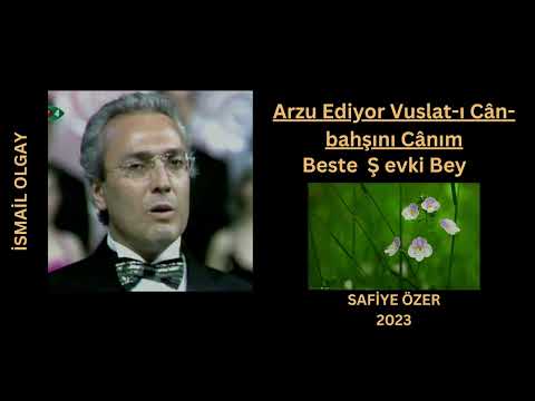 Arzu Ediyor Vuslat-ı Can-bahşını Canım   - İsmail Olgay