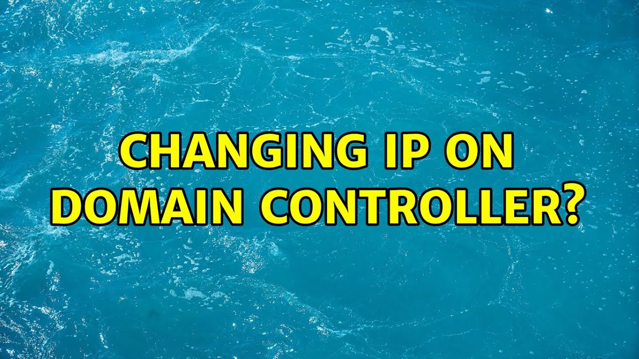 Changing IP on Domain Controller? (3 Solutions!!) - YouTube