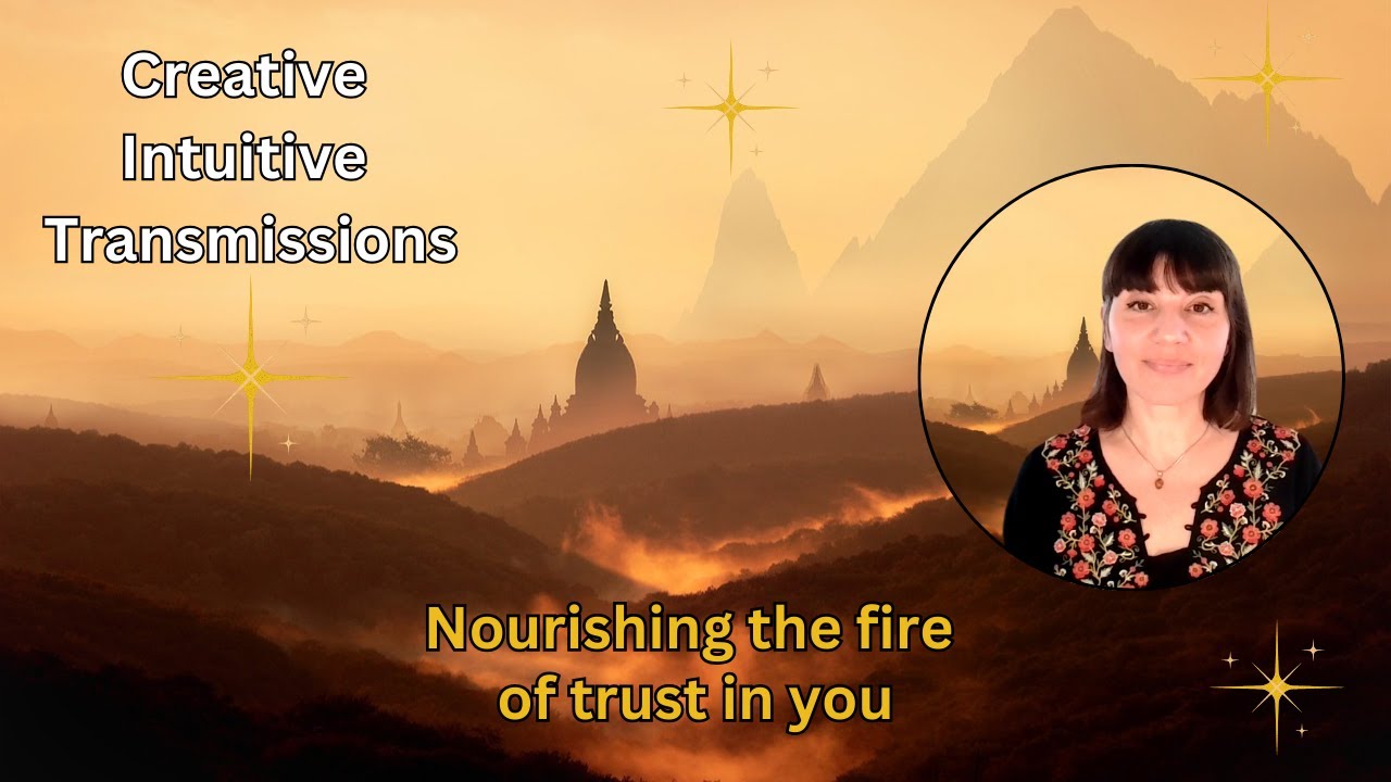 Nourishing the fire of trust in you | Creative Intuitive Transmission | High vibration art - YouTube