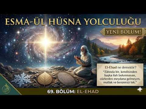 EL-EHAD İsmi Nedir? | Allah'ın Mutlak Birliği ve Bölünemez Tekliği (Esma-ül Hüsna 69)