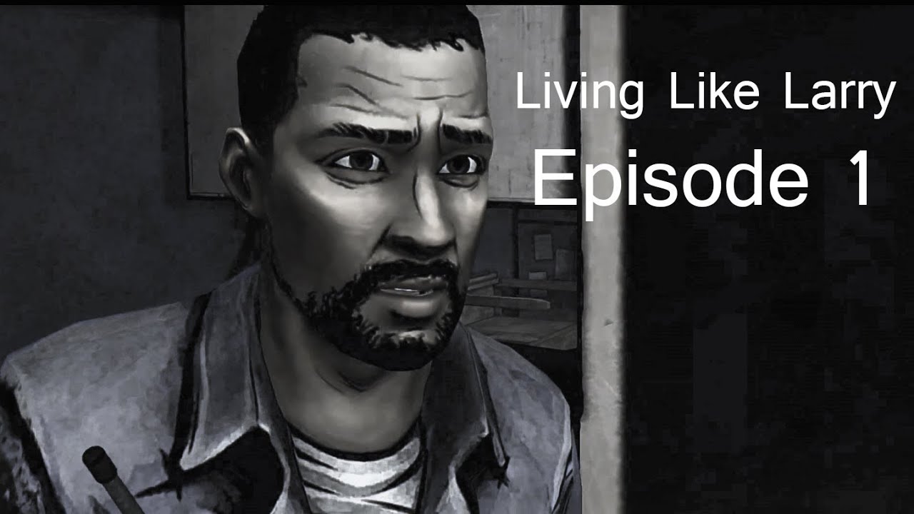 The Walking Dead - Living Like Larry - Episode 1 - YouTube