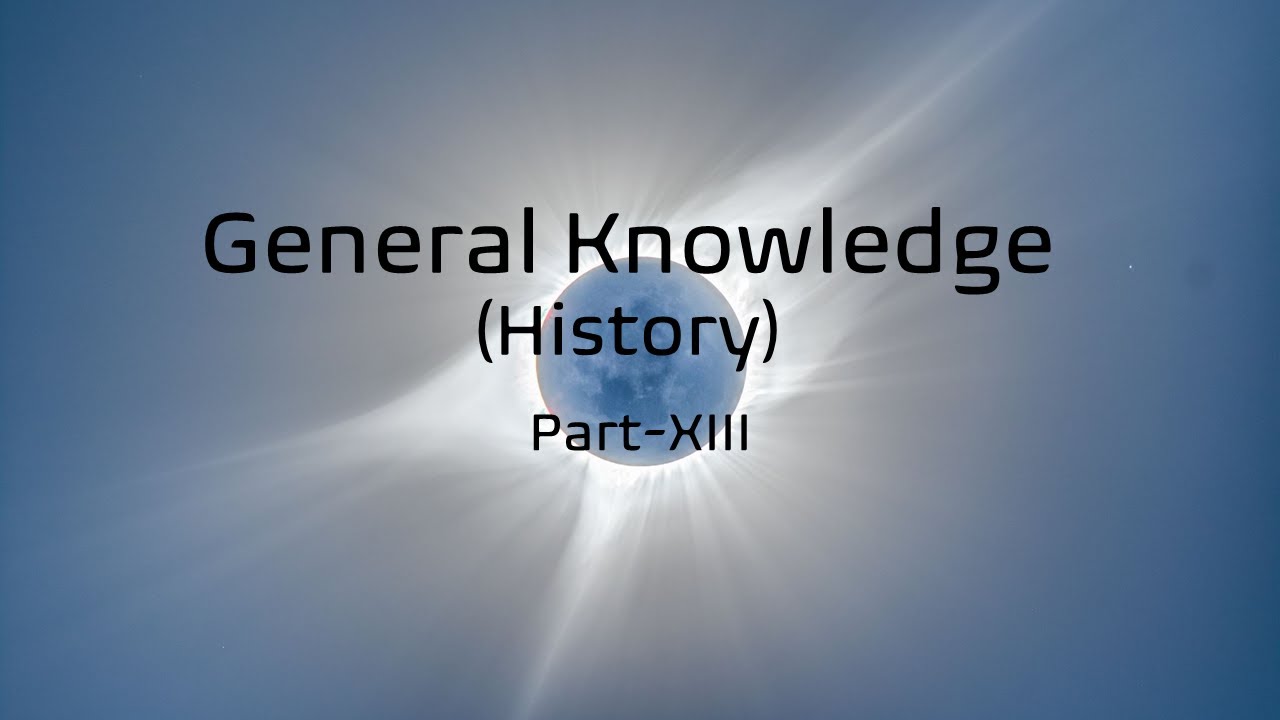 general knowledge (History) Part-XIII - YouTube