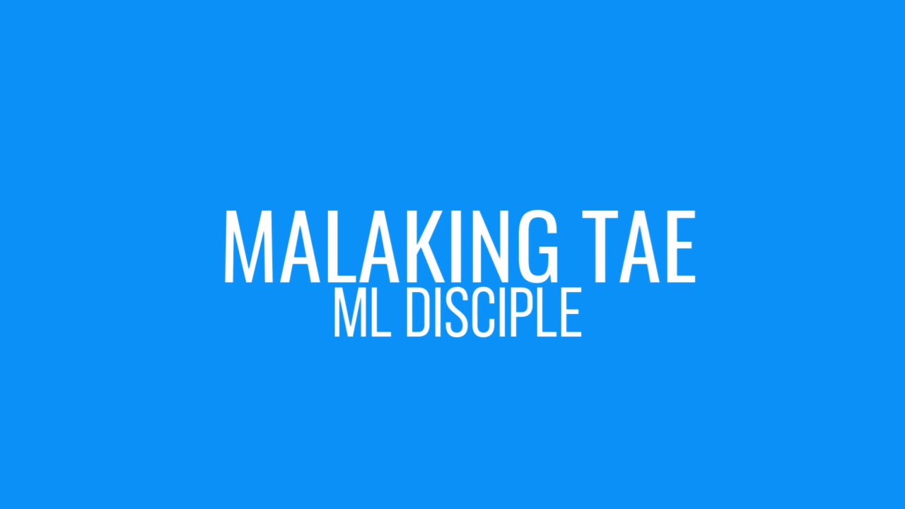 Malaking Tae - ML Disciple - YouTube