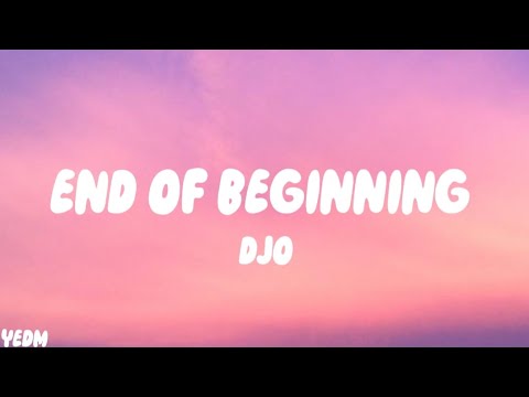 Djo - End Of Beginning ( Lyrics ) - YouTube