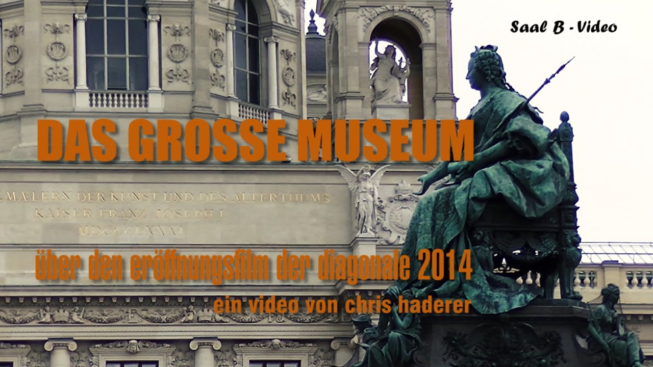 lsb#30: DAS GROSSE MUSEUM. über den eröffnungsfilm der Diagonale 2014 ...