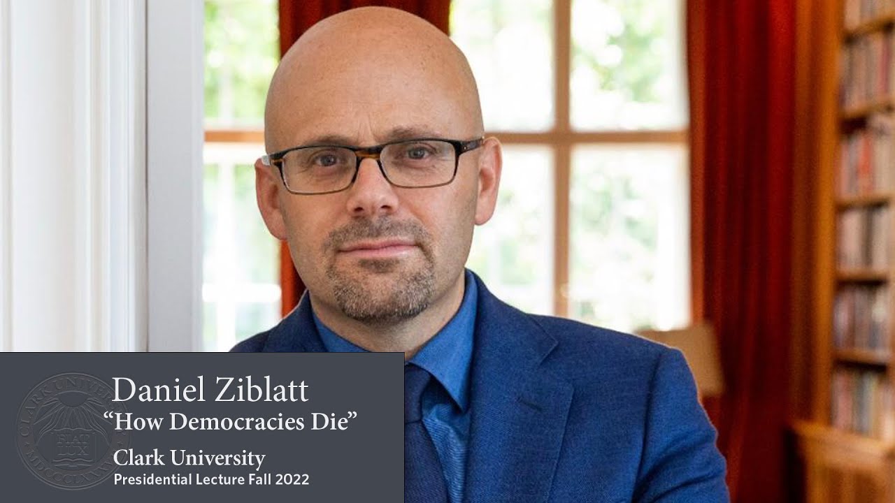 Presidential Lecture: Daniel Ziblatt, Bestselling Author of ‘How ...