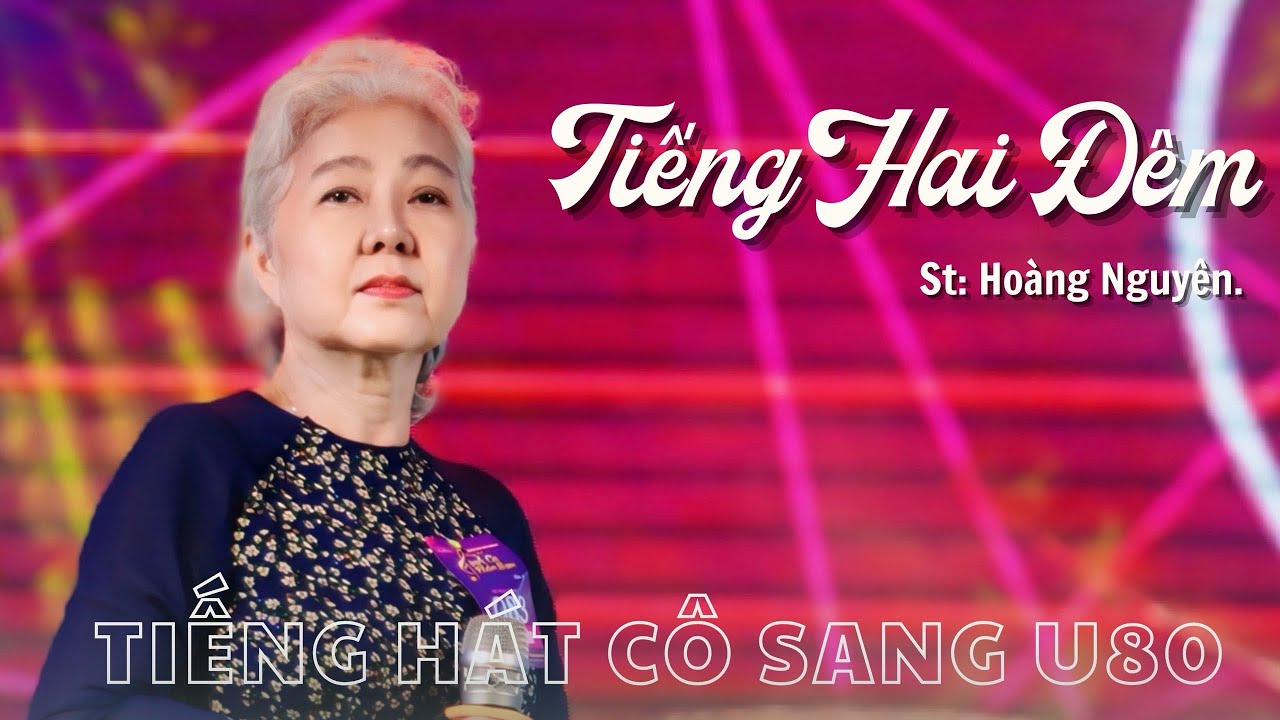 Tiếng Hai Đêm l St: Hoàng Nguyên l Tiếng hát Cô Sang U.80 - YouTube