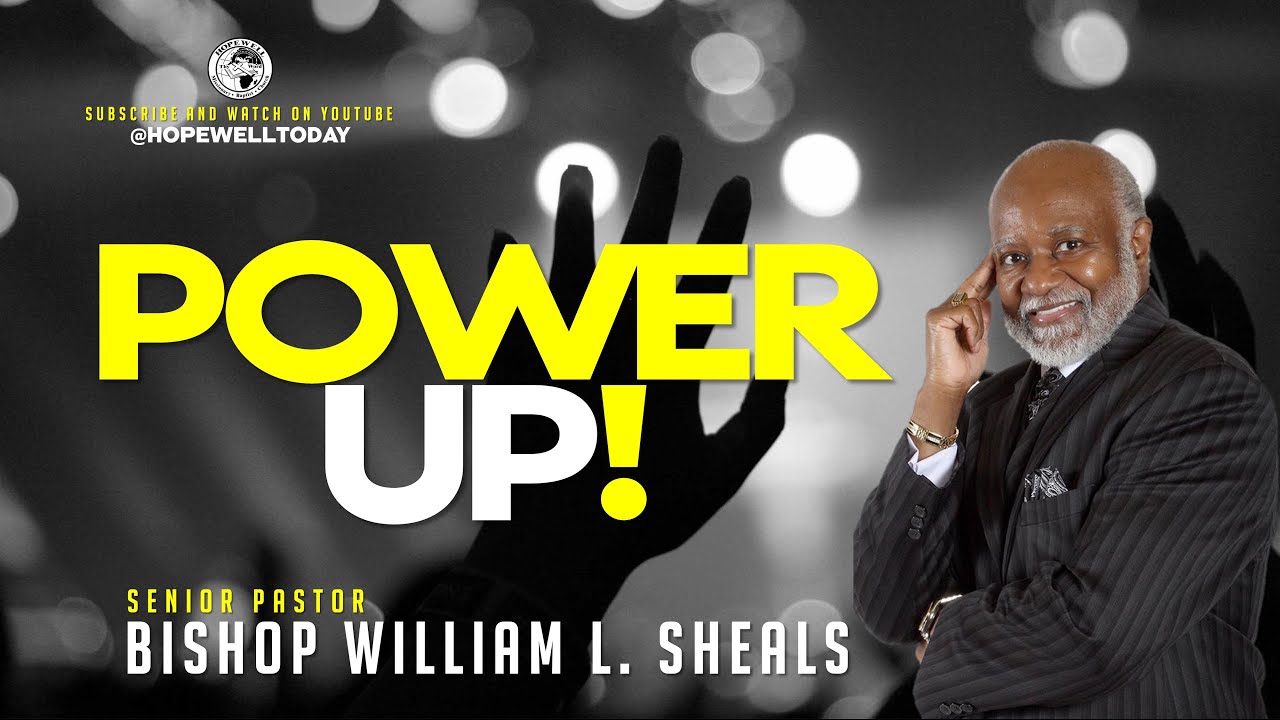 "Power Up" - Bishop William L. Sheals - YouTube