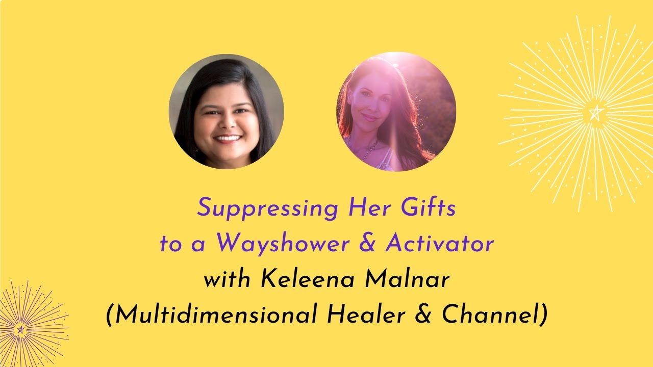 53. Suppressing Her Gifts to a Wayshower & Activator ~ Keleena ...