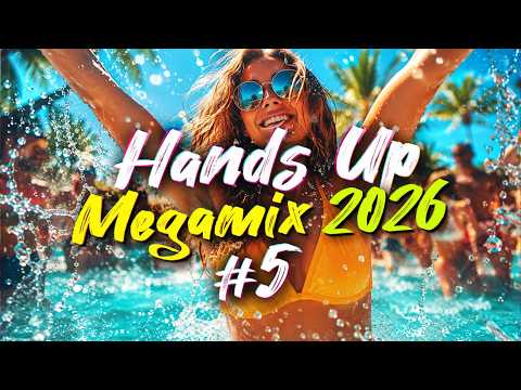 🔥 HANDS UP MEGAMIX 2026 #5 🔥 | Summer Party Mix ☀️💦 | New Remixes & Top Hits
