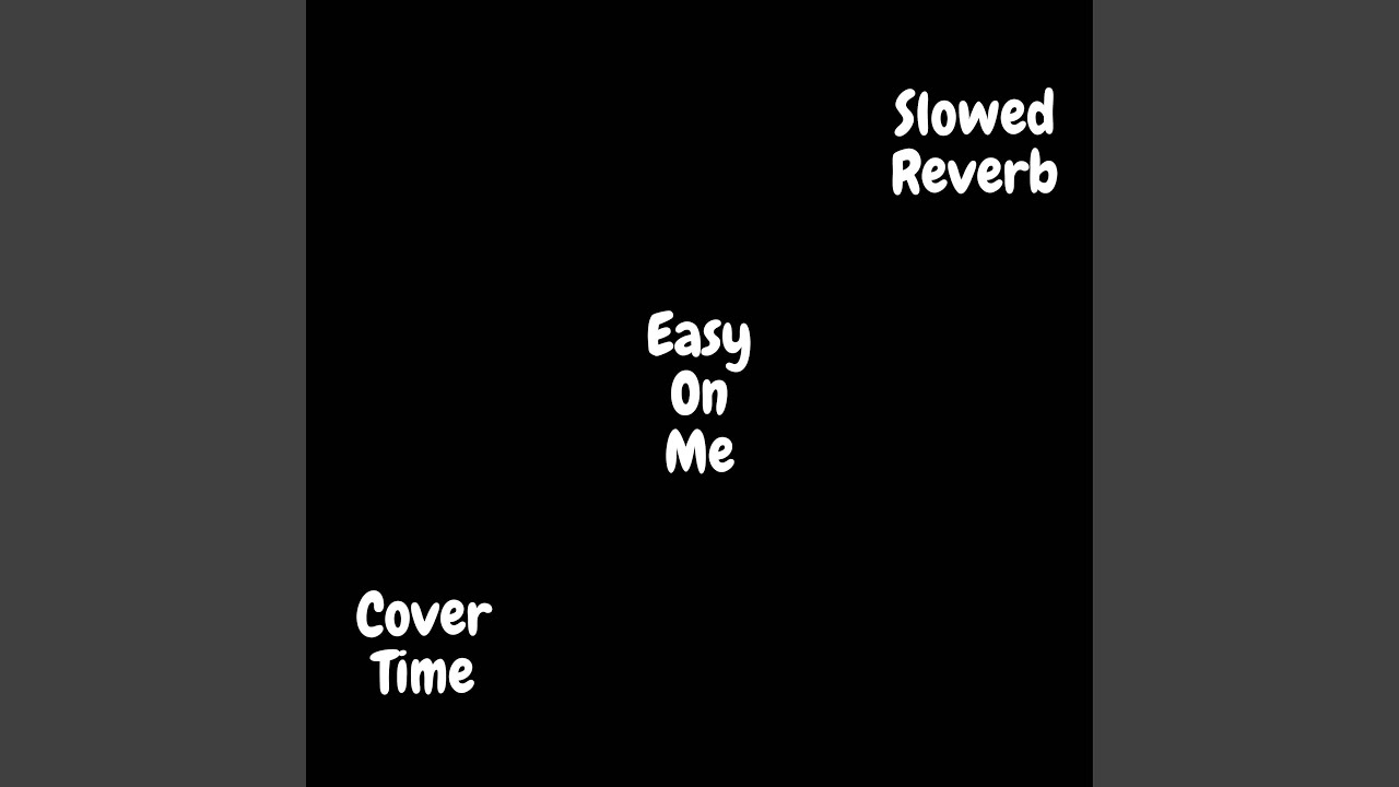 Easy On Me (Slowed Reverb) - YouTube