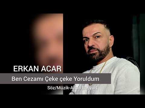 erkan acar - ben cezamı çeke çeke yoruldum