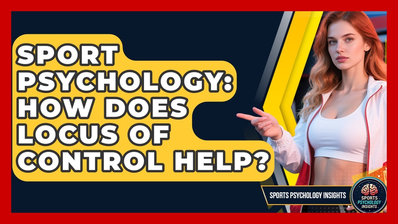 Sport Psychology: How Does Locus Of Control Help? - Sport Psychology Insights - YouTube