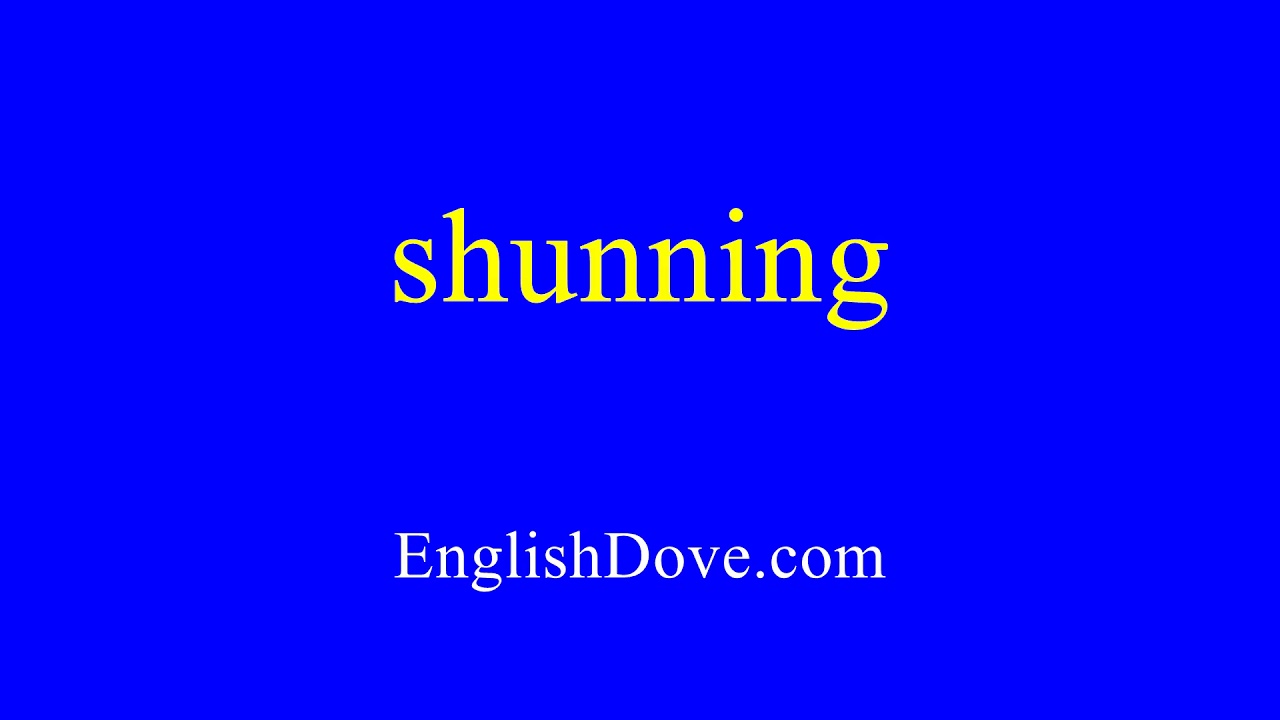 How to pronounce shunning in American English. - YouTube