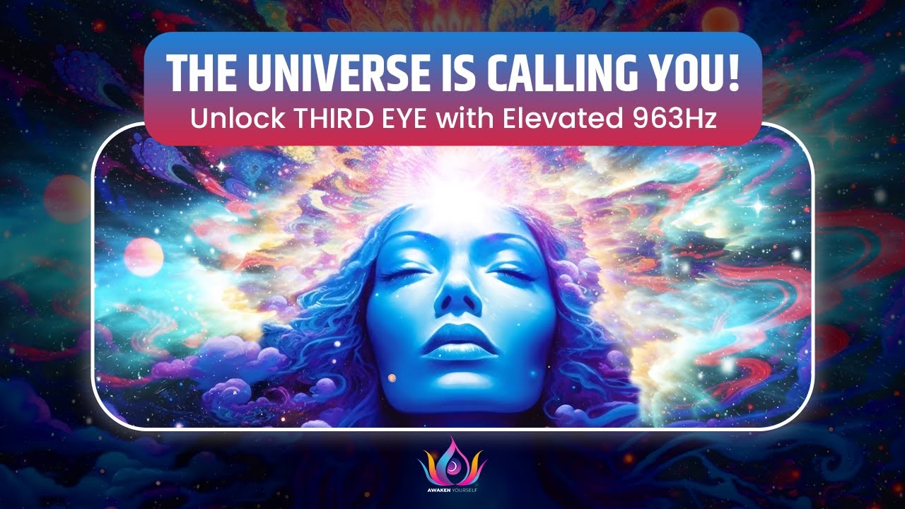 THE UNIVERSE IS CALLING YOU! | Unlock THIRD EYE with Elevated | 963Hz Solfeggio Frequency - YouTube
