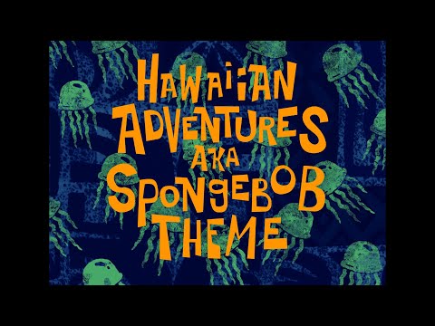 Hawaiian Adventures aka SpongeBob Theme - SpongeBob Soundtrack