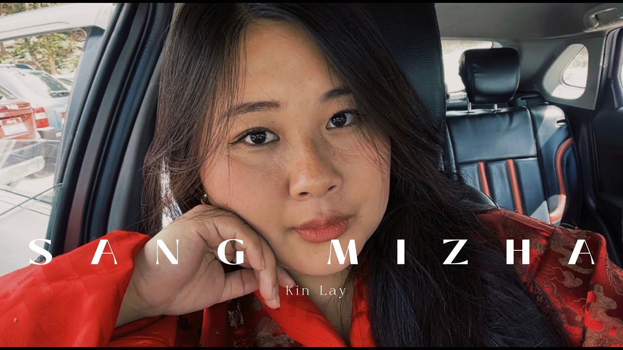 SANG MIZHA - Kin Lay (Official music video) - YouTube