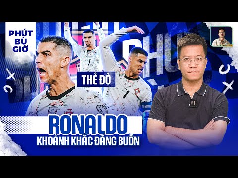 PHÚT BÙ GIỜ | KHOẢNH KHẮC BUỒN NHẤT CỦA RONALDO TẠI VÒNG LOẠI WORLD CUP