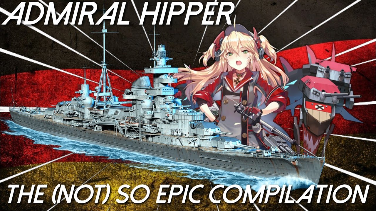 The (Not) So Epic Compilation Admiral Hipper World of Warships Legends ...