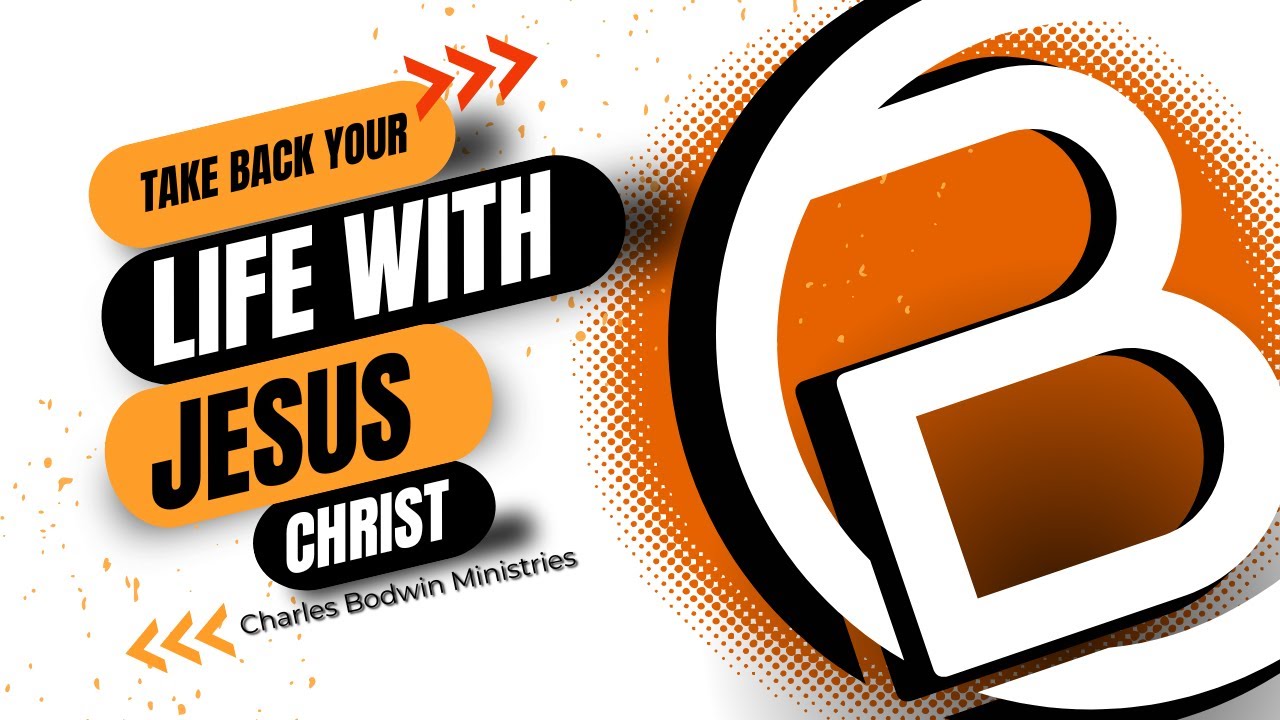 Charles Bodwin Ministries - "Take back your life, with Jesus Christ ...