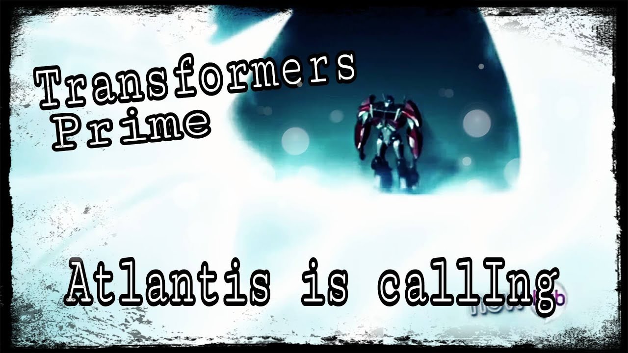TransFormers Prime - Atlantis Is Calling (AMV) - YouTube