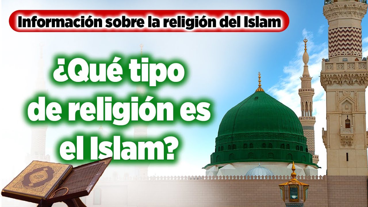 ¿Qué tipo de religión es el Islam? Información sobre la religión del ...