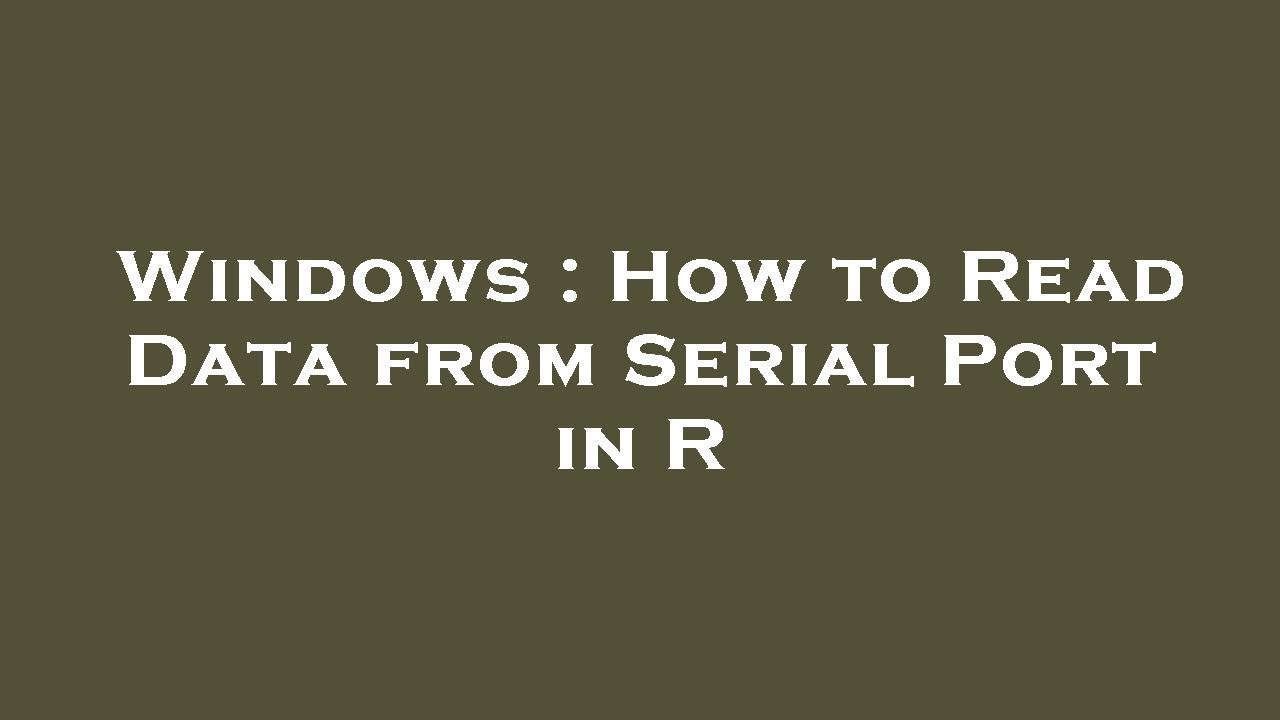 Windows : How to Read Data from Serial Port in R - YouTube
