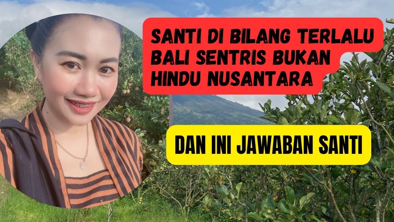 SANTI DI BILANG TERLALU BALI SENTRIS BUKAN HINDU NUSANTARA. DAN INI ...