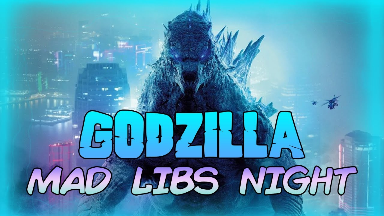 Godzilla Mad Libs Night - YouTube