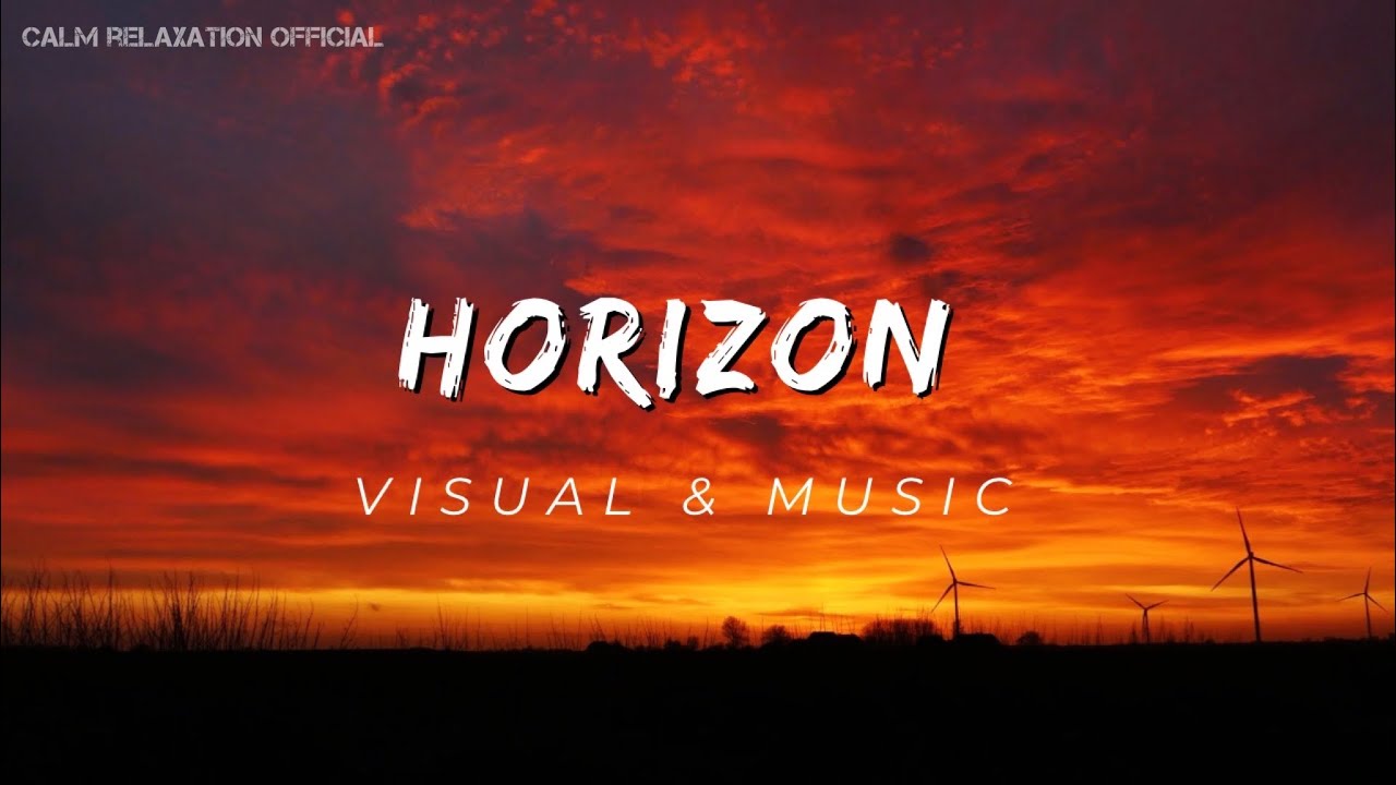 Horizon is visual & music for| meditation | study | calm | relax ...