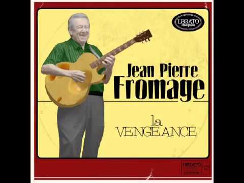 Jean Pierre Fromage "la vengeance" - YouTube