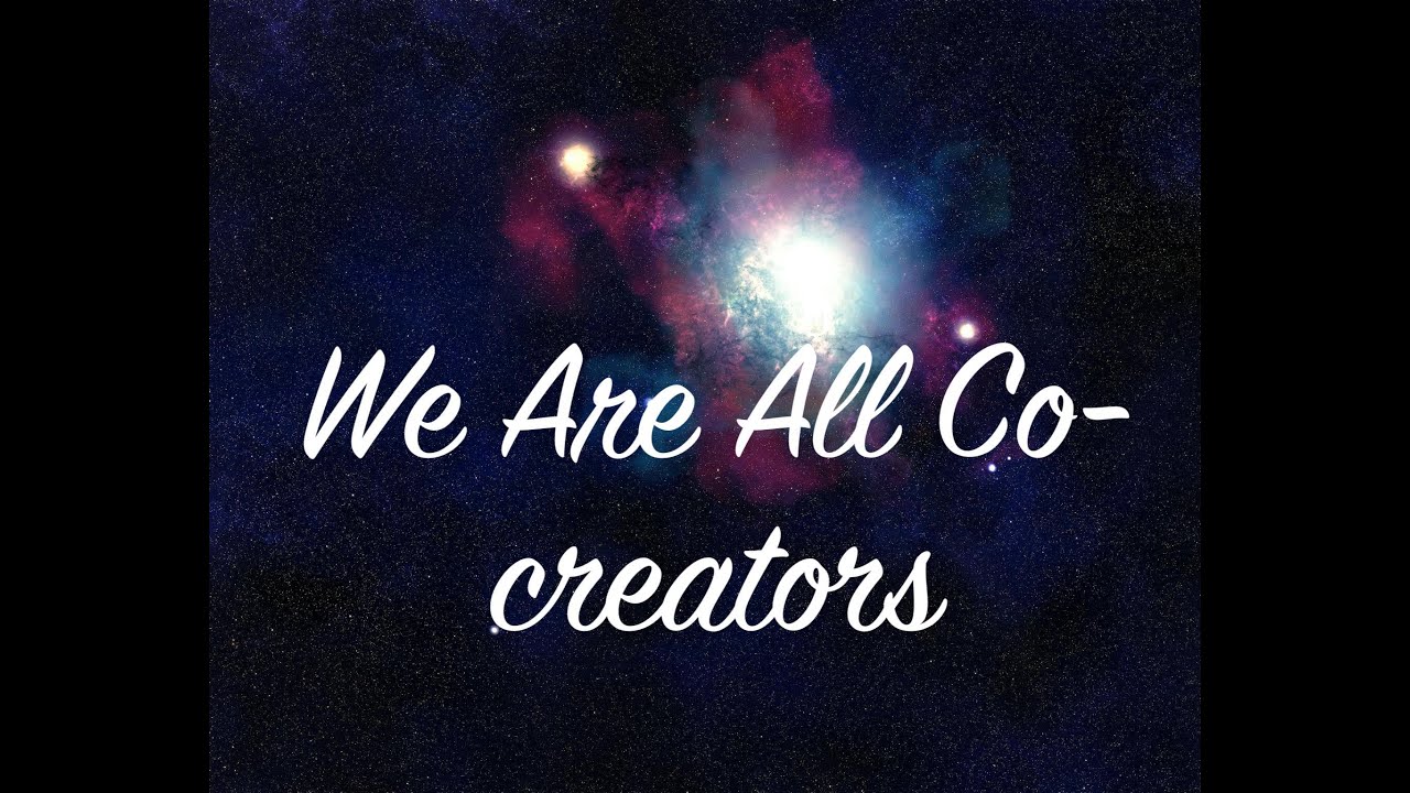 We Are All Co-creators - YouTube