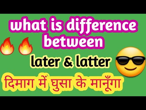 later and latter difference||later & latter |latter later - YouTube